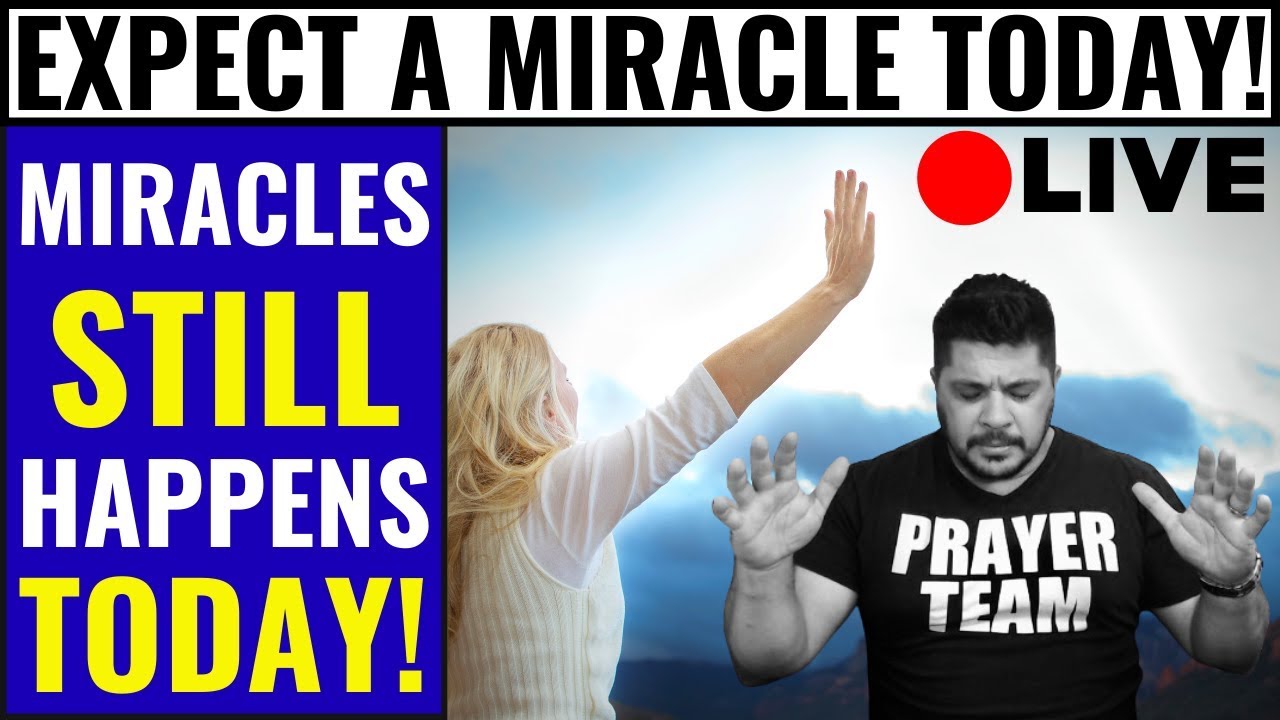 ( LIVE ONLINE PRAYER ) Miracles Still Happens Today! - Expect A Miracle ...
