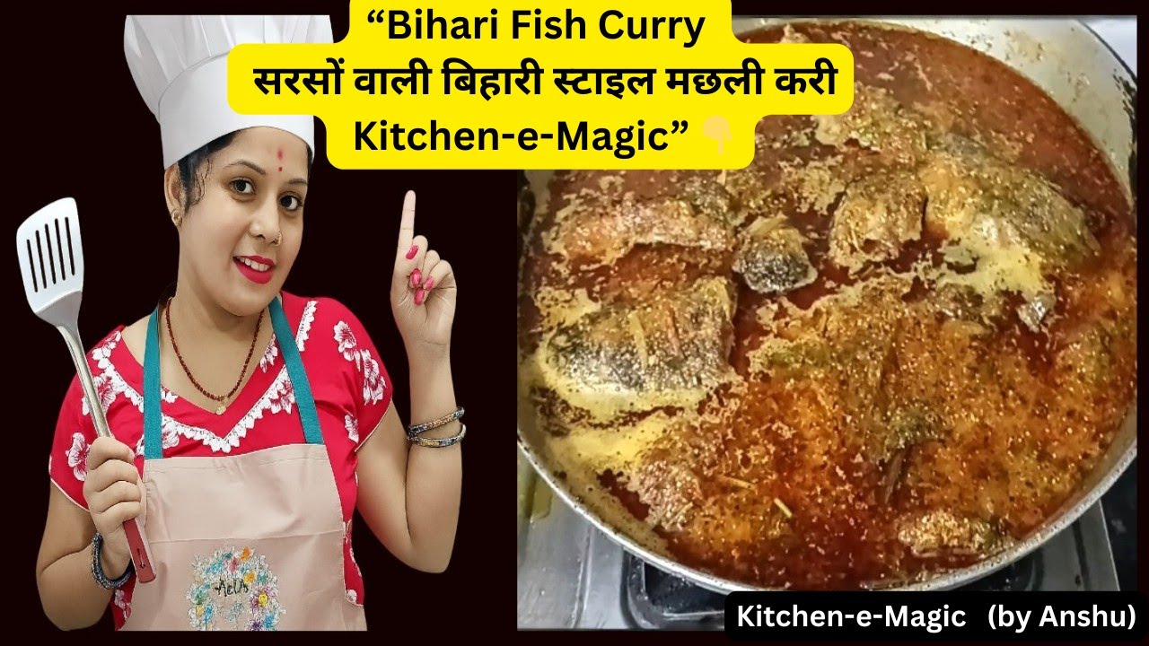 Bihari Fish Curry I सरसों वाली बिहारी स्टाइल मछली करी | Kitchen-e-Magic ...