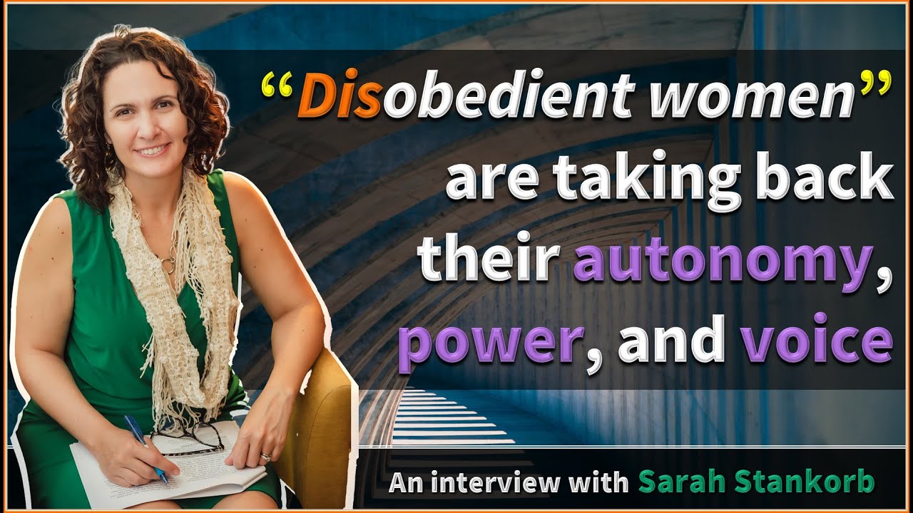 "Disobedient women" are taking back their autonomy, power, and voice ...