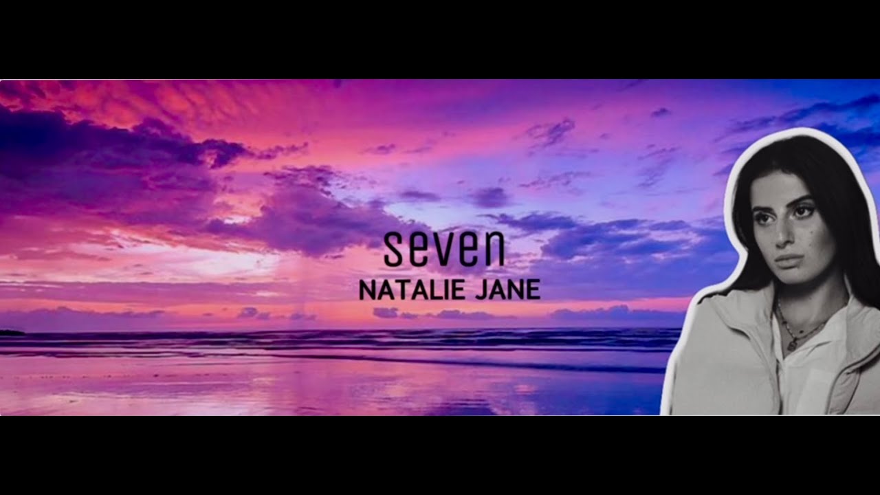 Seven - Natalie Jane- Lyrics - YouTube