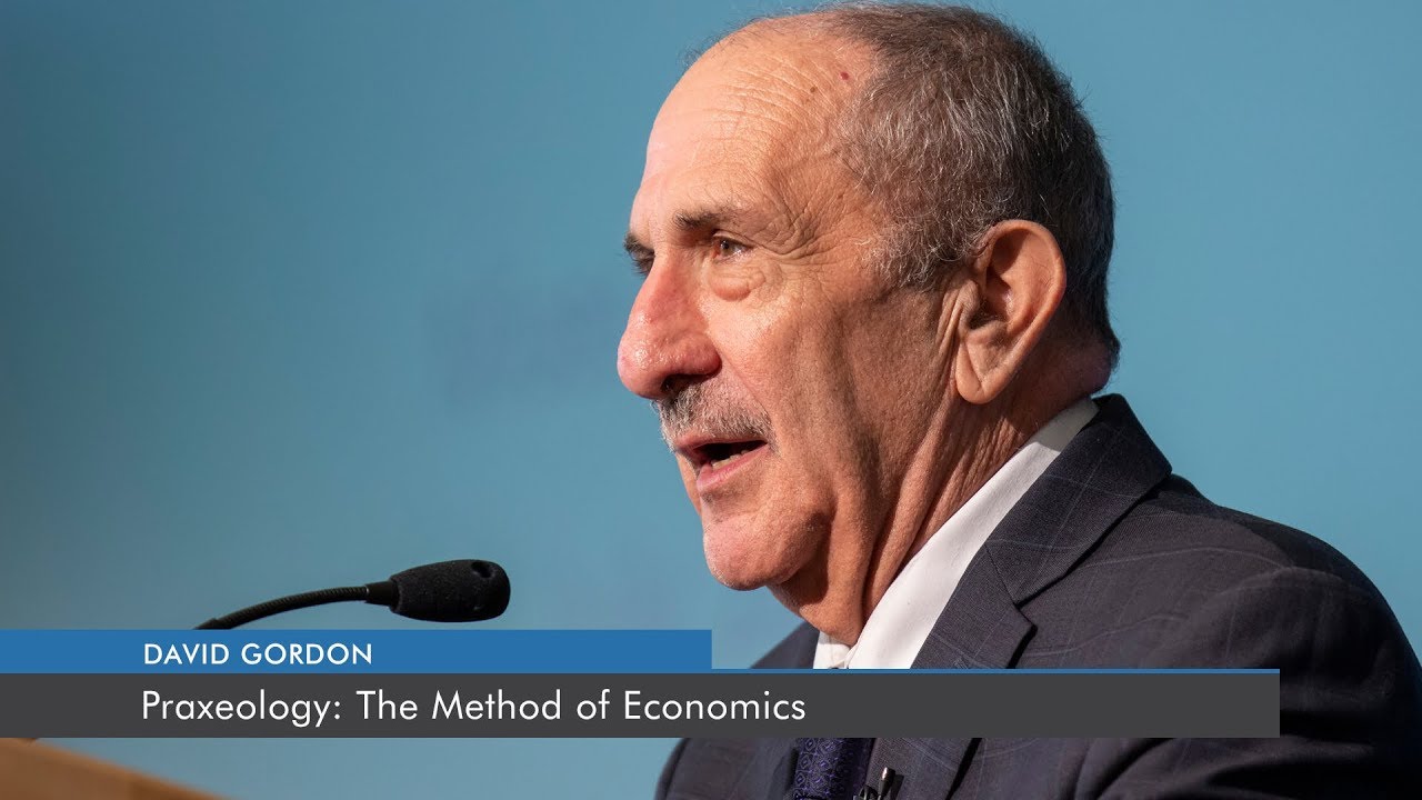 Praxeology: The Method of Economics | David Gordon - YouTube