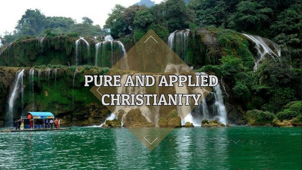 PURE AND APPLIED CHRISTIANITY - YouTube