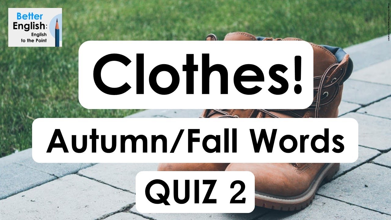 Learn English! – CLOTHES - QUIZ 2! AUTUMN/FALL WORDS /// Better English ...