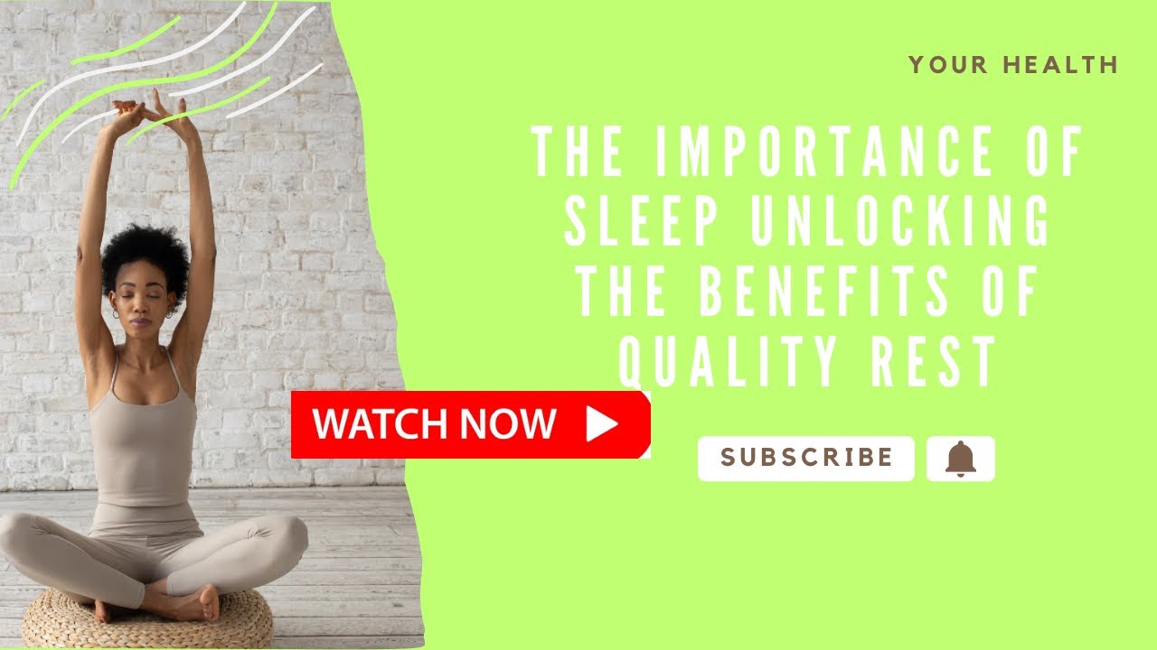 The Importance of Sleep Unlocking the Benefits of Quality Rest - YouTube