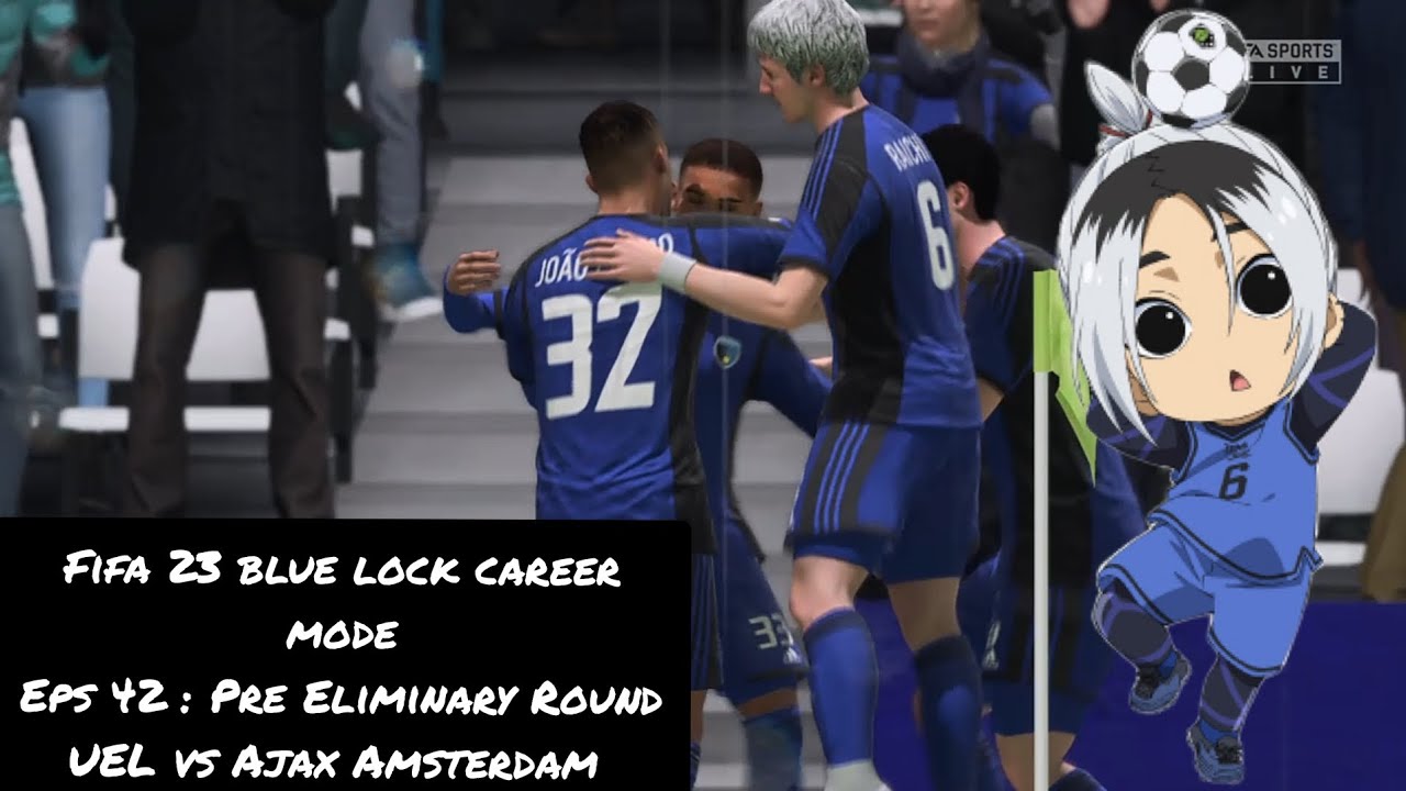 FIFA 23 Blue Lock Career Mode. Pre Eliminary Round UEL vs Ajax ...