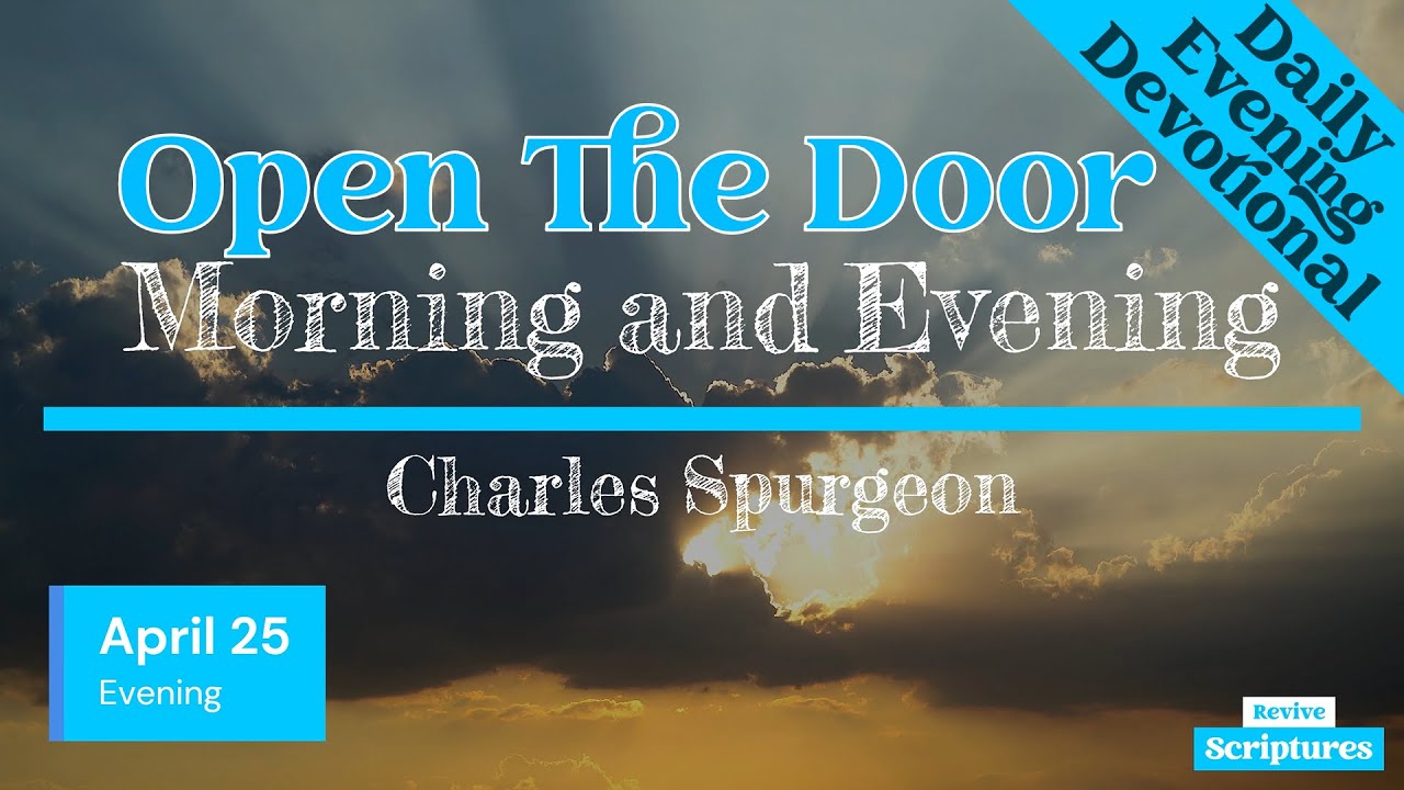 April 25 Evening Devotional | Open The Door | Morning and Evening by ...
