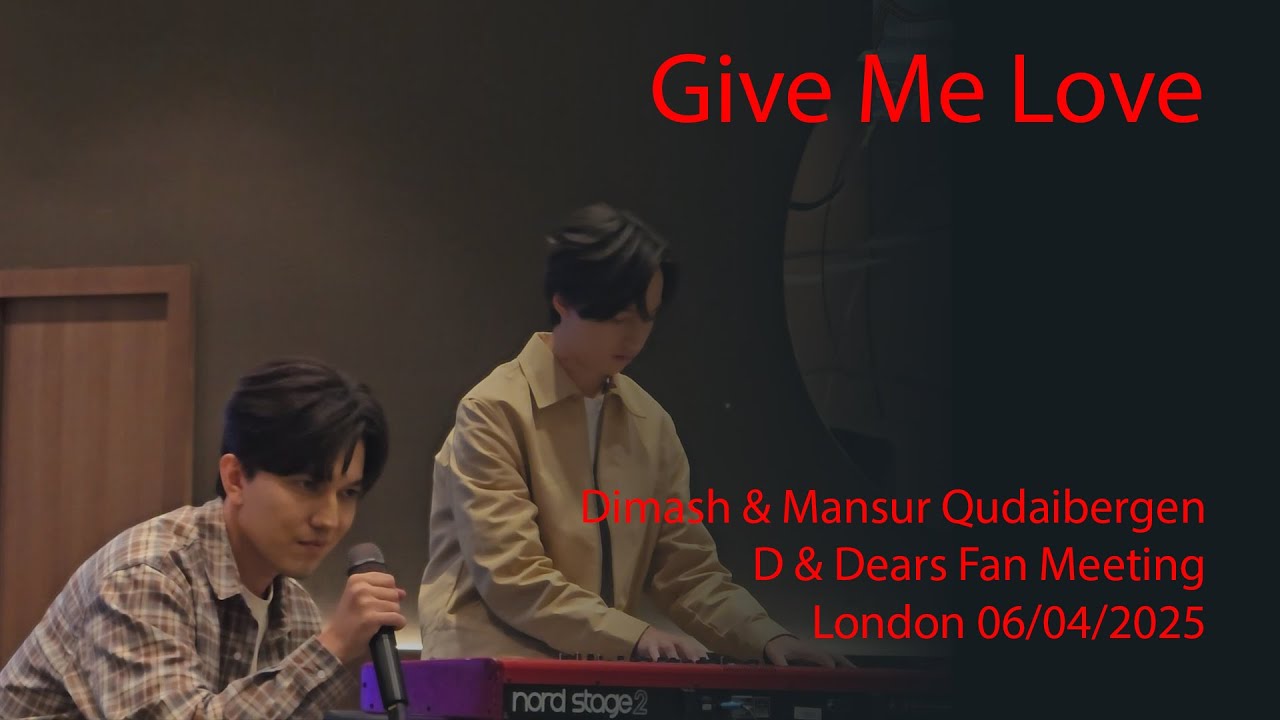 Dimash & Mansur Qudaibergen - Give Me Love, D & Dears Fan Meeting ...