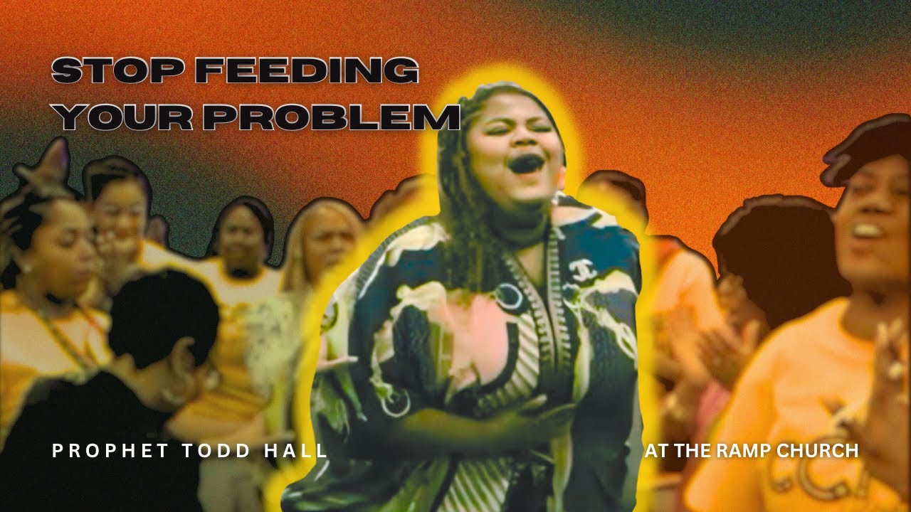 Stop Feeding Your Problem - Prophet Todd Hall The Kings Summit At The ...