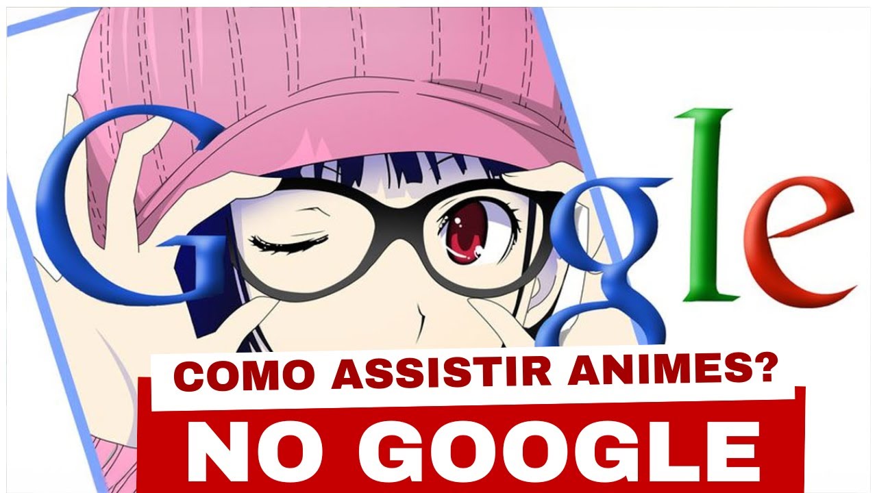 Como Assistir Animes Pelo Google - Onde Assistir Animes no Google - YouTube