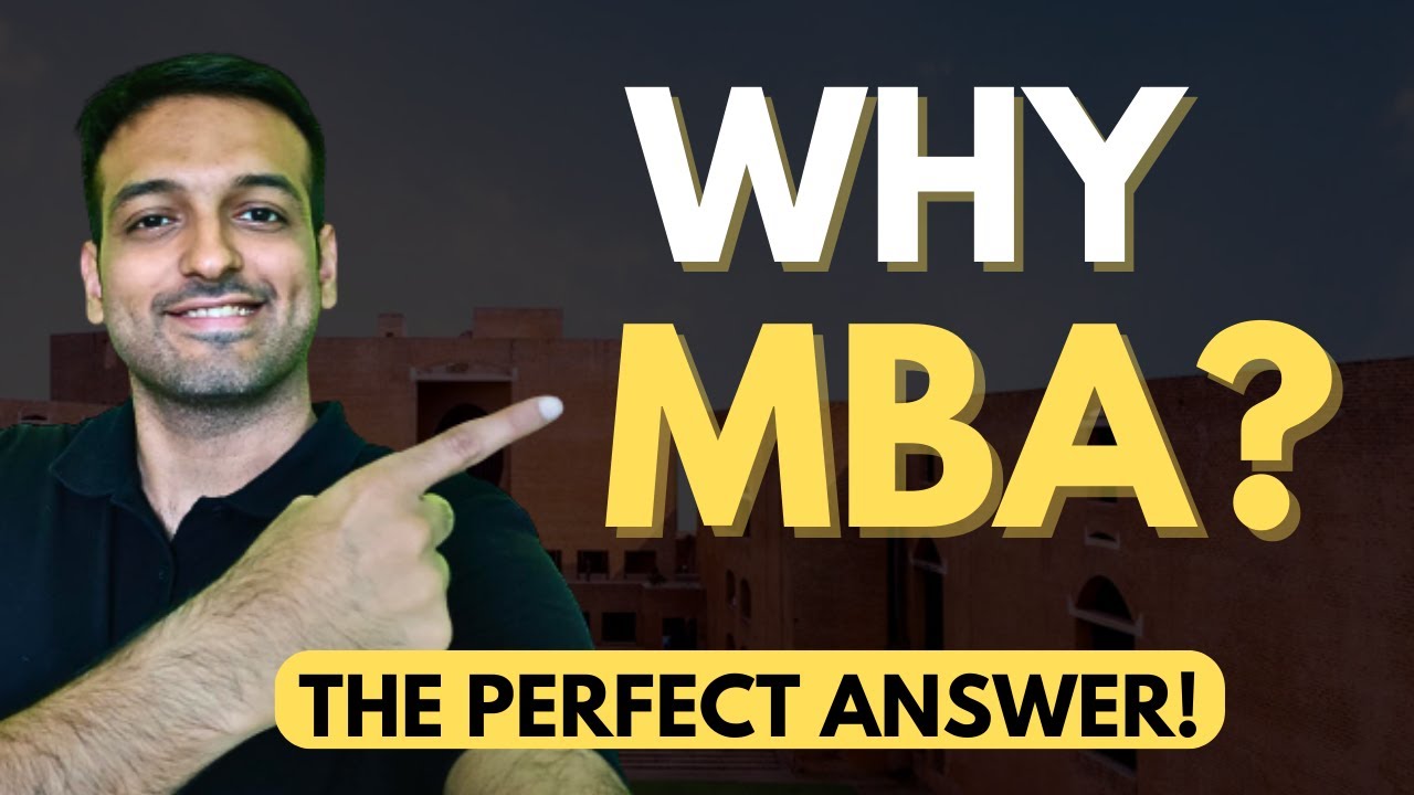 The perfect answer to " Why MBA?" | Ace MBA Interviews - YouTube