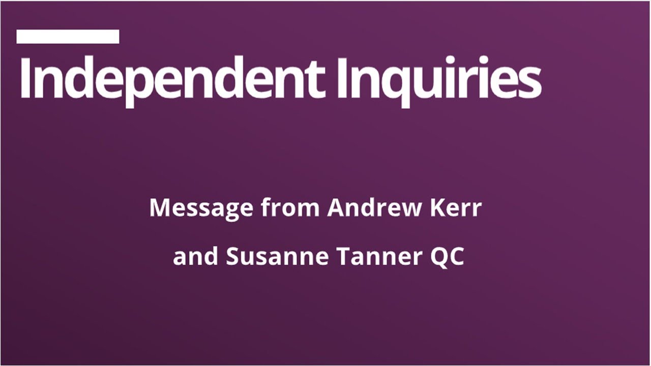 Independent inquiry - Message from Andrew Kerr and Susanne Tanner QC ...