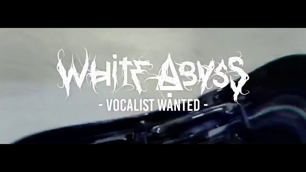 White Abyss - NEW PROJECT SEEKS VOCALIST - - YouTube