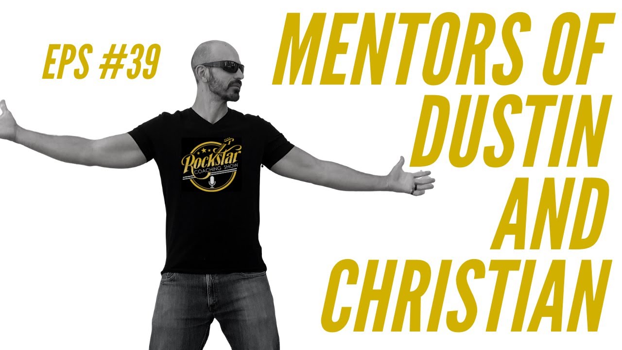 Rock Star Coaching Show #39 - Mentors of Dustin and Christian - YouTube
