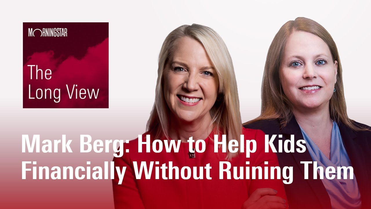 The Long View: Mark Berg - How to Help Kids Financially Without Ruining ...