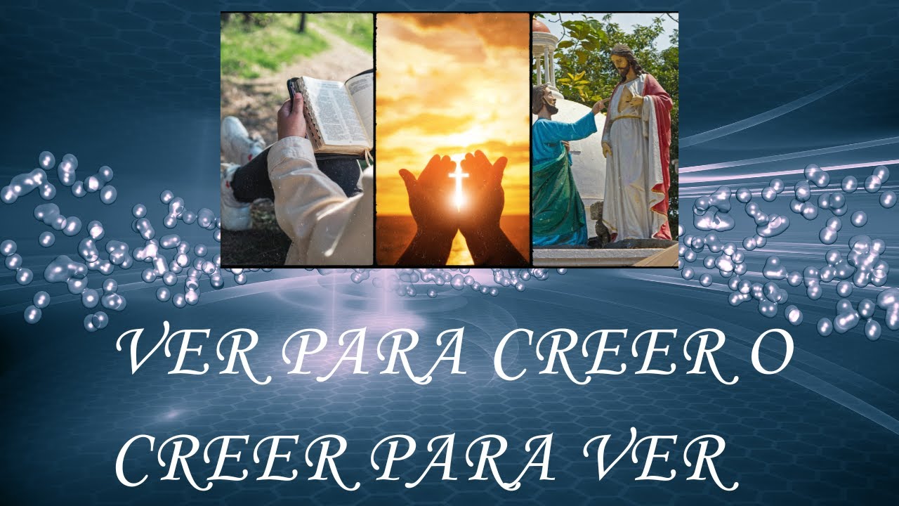 REFLEXION- VER PARA CREER, O CREER PARA VER - YouTube