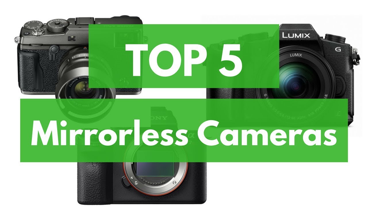 Top 5 Best Mirrorless Cameras 2019 - YouTube