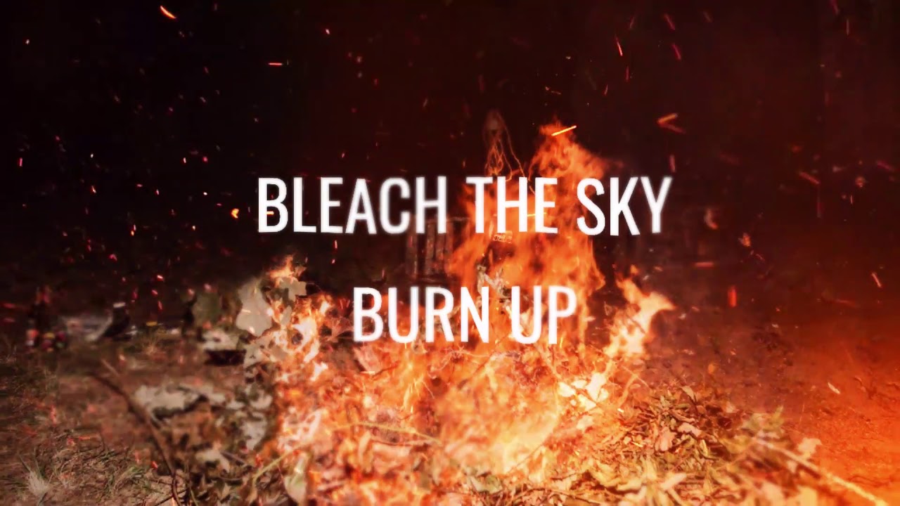 Bleach the Sky- "Burn Up" - YouTube
