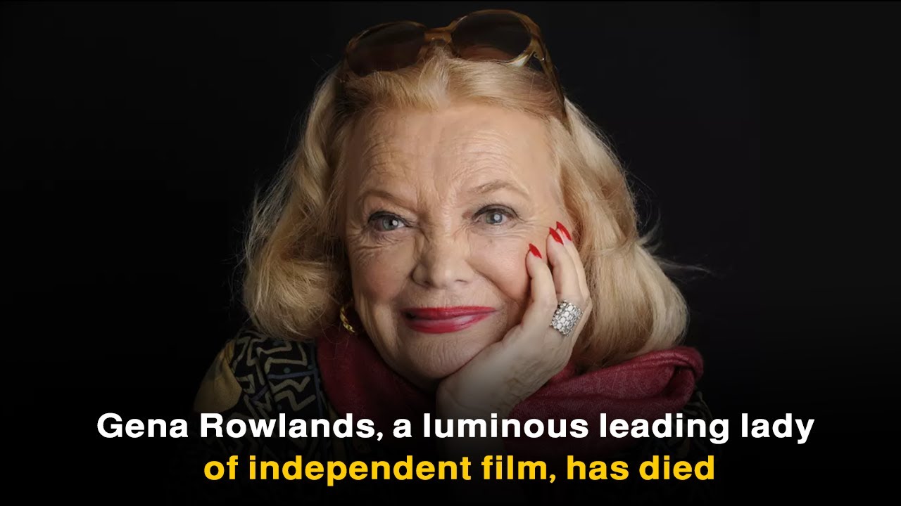 Hollywood legend and 'Notebook' star Gena Rowlands dies at 94 | gena ...