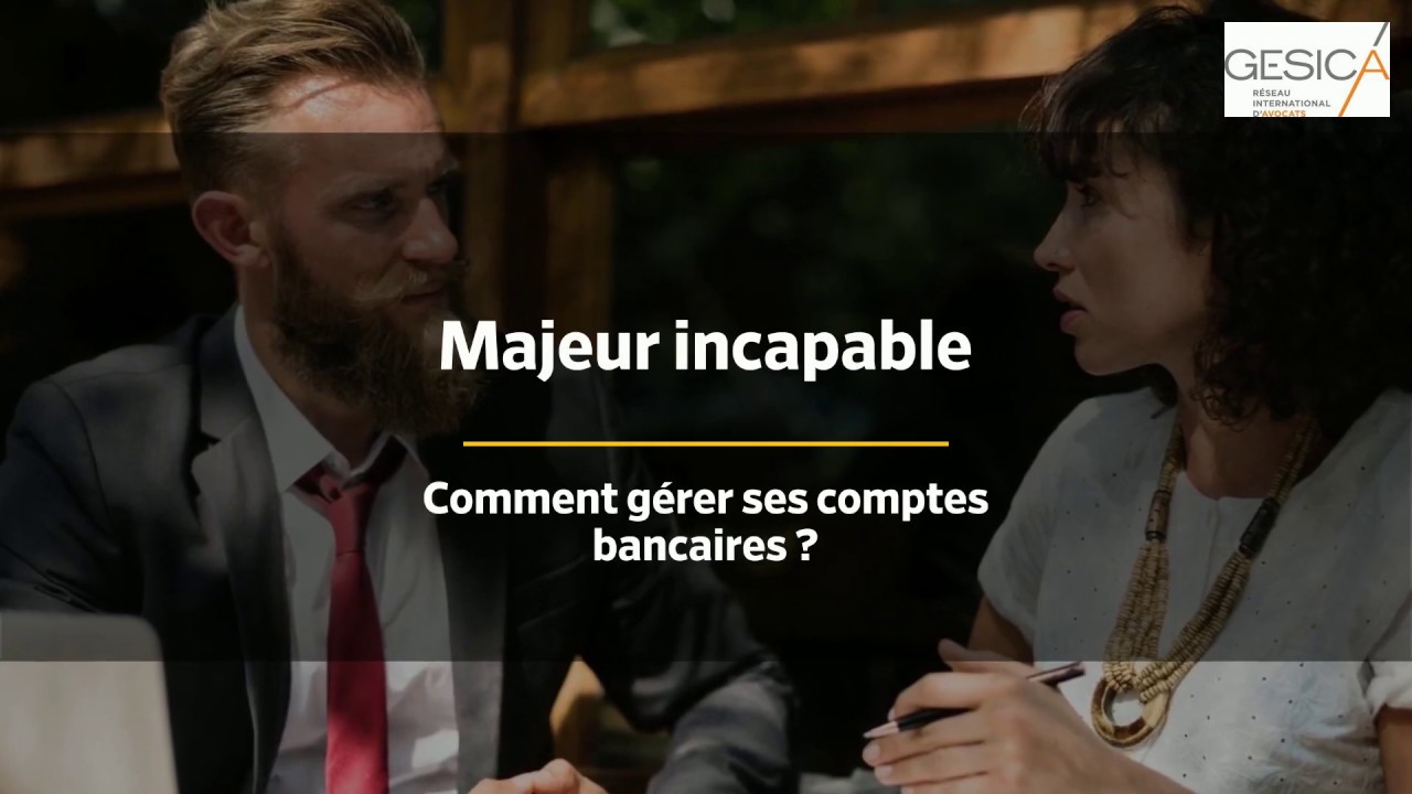 Majeur incapable : la gestion des comptes bancaires - YouTube