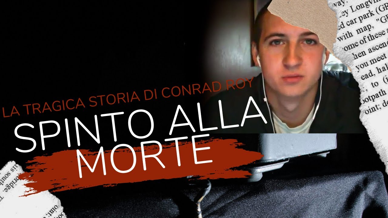 SPINTO ALLA MORTE - La TRAGICA STORIA di CONRAD ROY - YouTube
