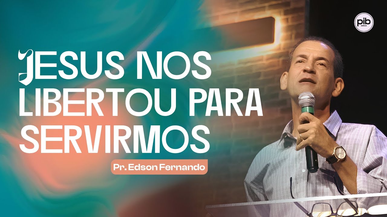 Jesus nos libertou para servirmos | Pr. Edson Fernando | 19 de janeiro ...