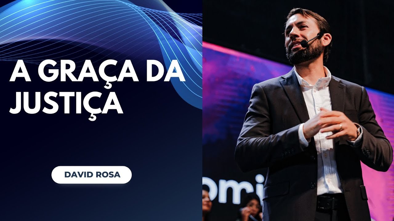 A graça da justiça Pr. David Rosa - YouTube