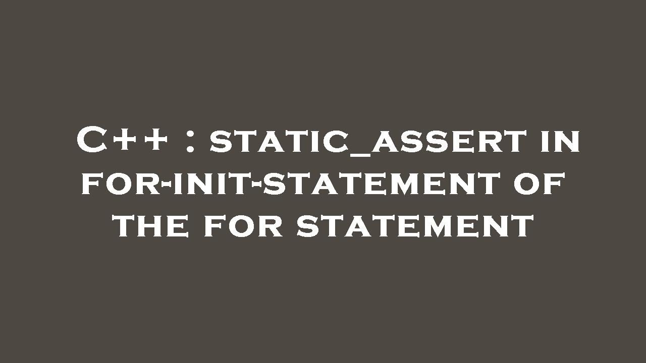 C++ : static_assert in for-init-statement of the for statement - YouTube