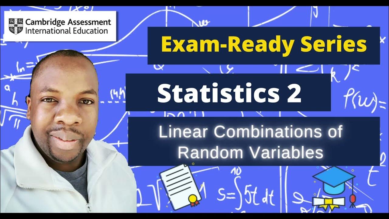 Linear Combinations of Random Variables | CIE A Level Probability & Statistics 2 | Exam-Ready ...