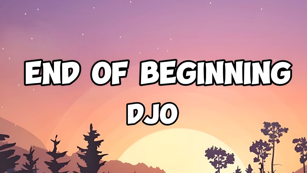 End Of Beginning-Djo(Lyrics) - YouTube