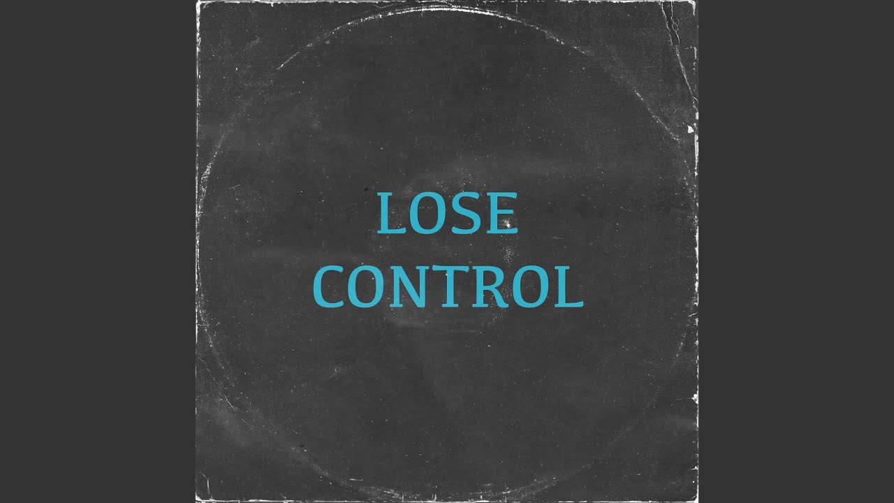 Lose Control - YouTube
