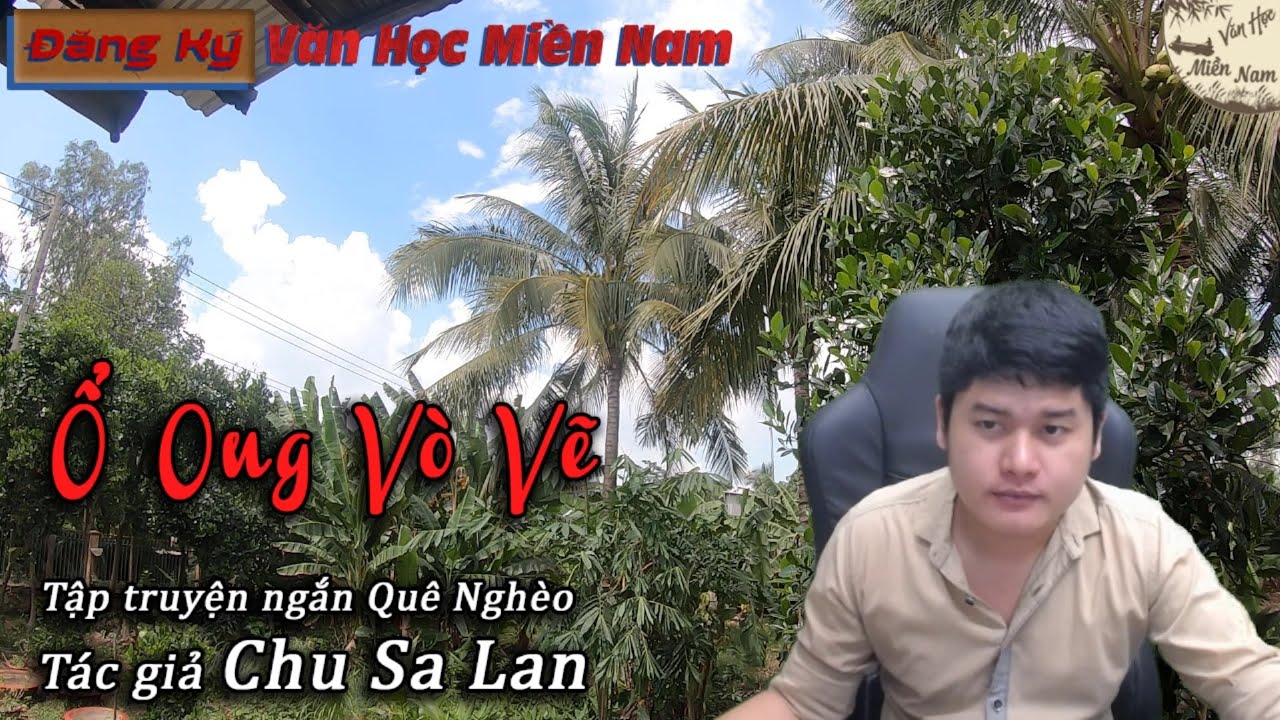 Truyện ngắn Ổ Ong Vò Vẽ - Tác giả Chu Sa Lan | Văn Học Miền Nam - YouTube