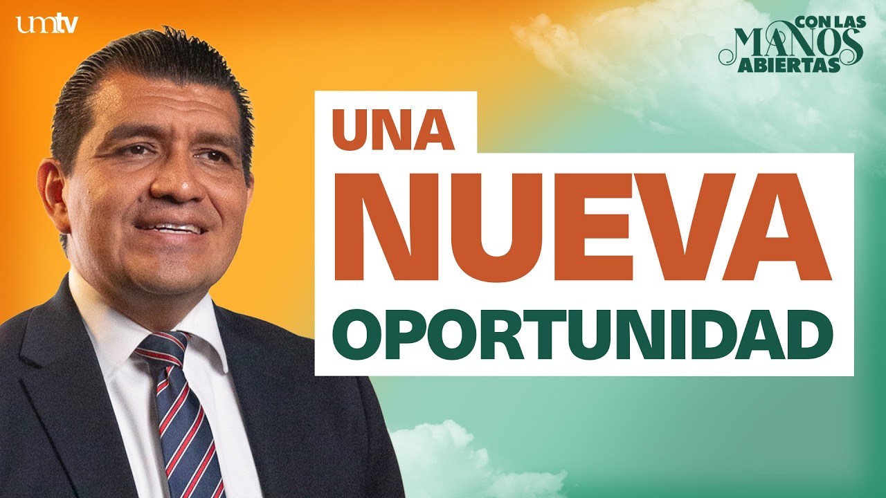 15 Con las Manos Abiertas | Una nueva oportunidad - Pr. Luis Aguillón ...