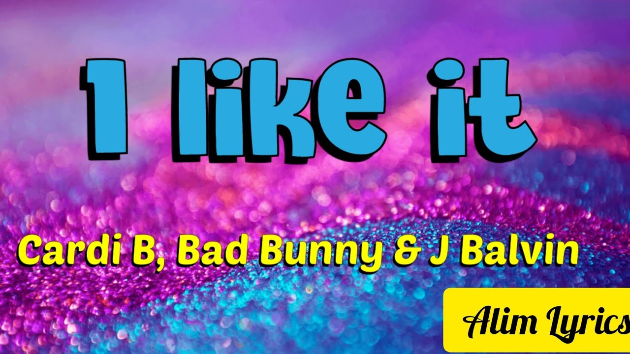 I like it (lyrics) - Cardi B ft. Bad Bunny & J Balvin - YouTube