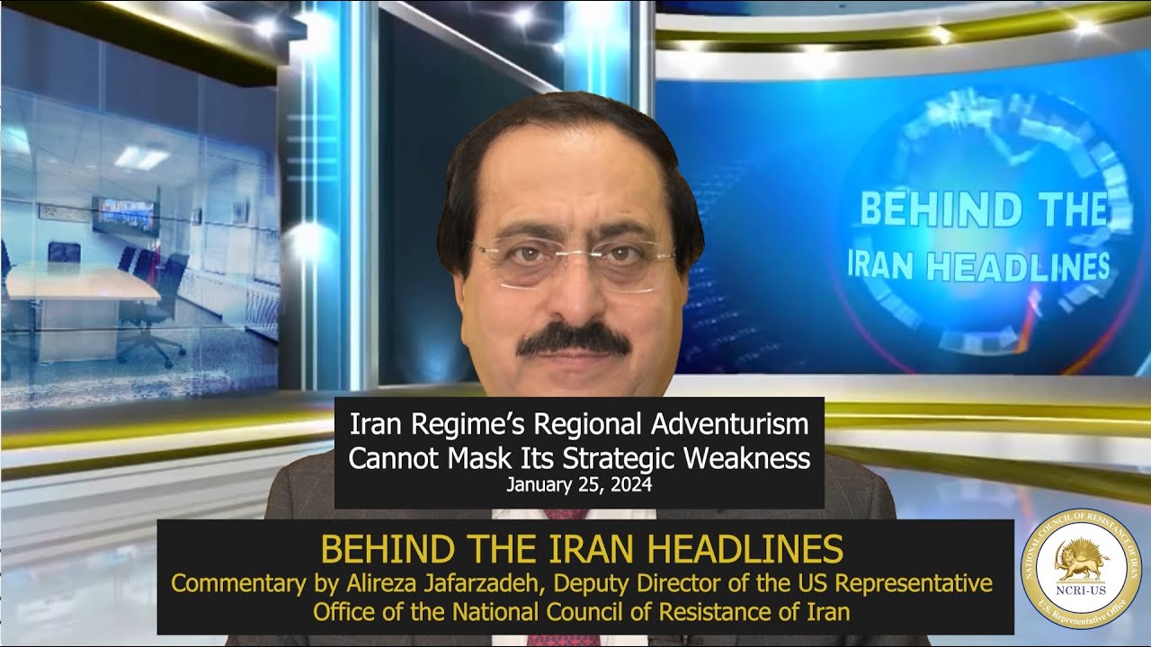 BEHIND THE IRAN HEADLINES: Iran Regime’s Regional Adventurism Cannot Mask Its Strategic Weakness ...