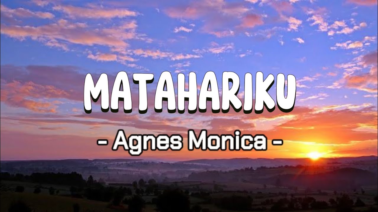 Matahariku - Agnes Monica || Lirik Video - YouTube