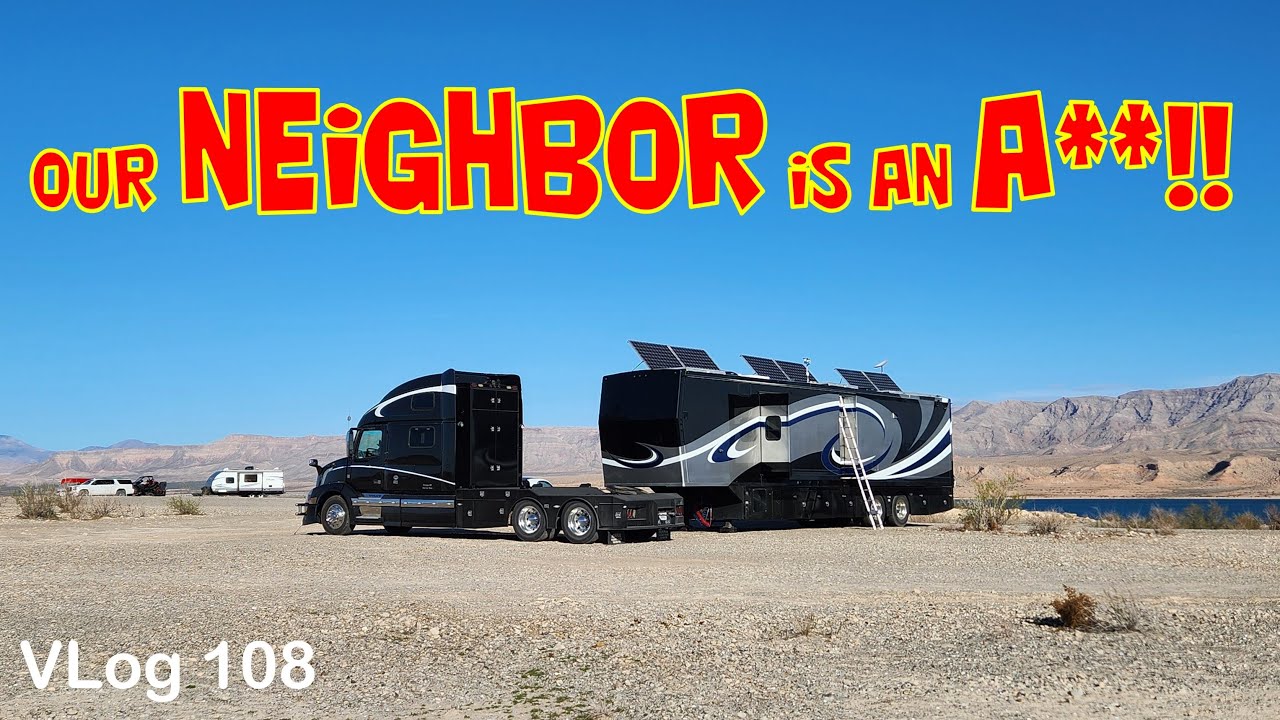RV LIFE NEIGHBOR A REAL A$$. WE did NOT Expect this. HDT BIG Rig Travel ...
