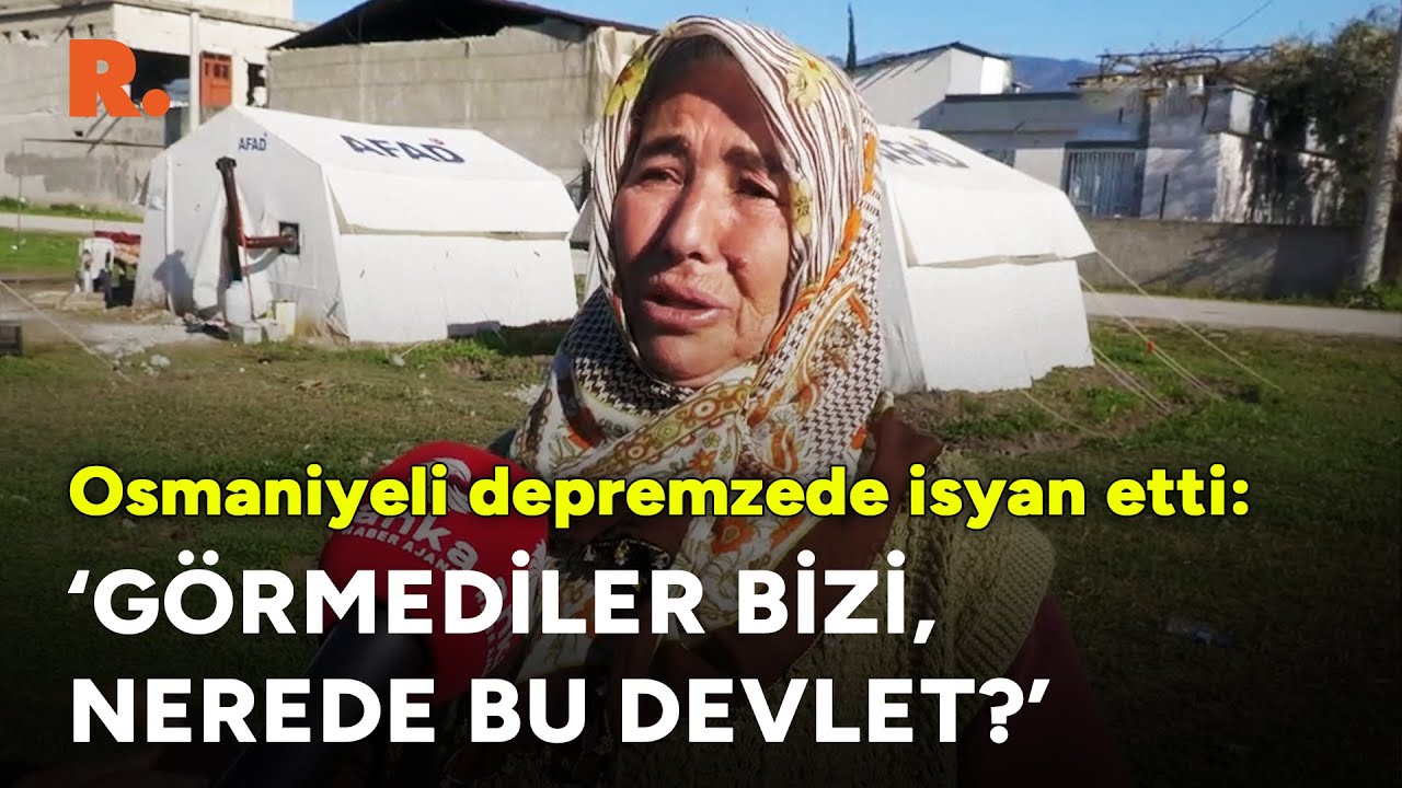 Osmaniyeli depremzede isyan etti: Görmediler bizi, Nerede bu devlet? - YouTube