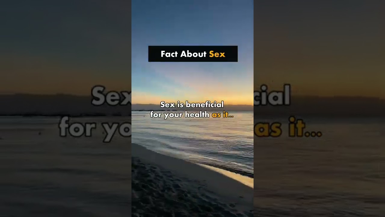 Sex Is Beneficial Fact About Sex Fe 260 Shorts Youtube