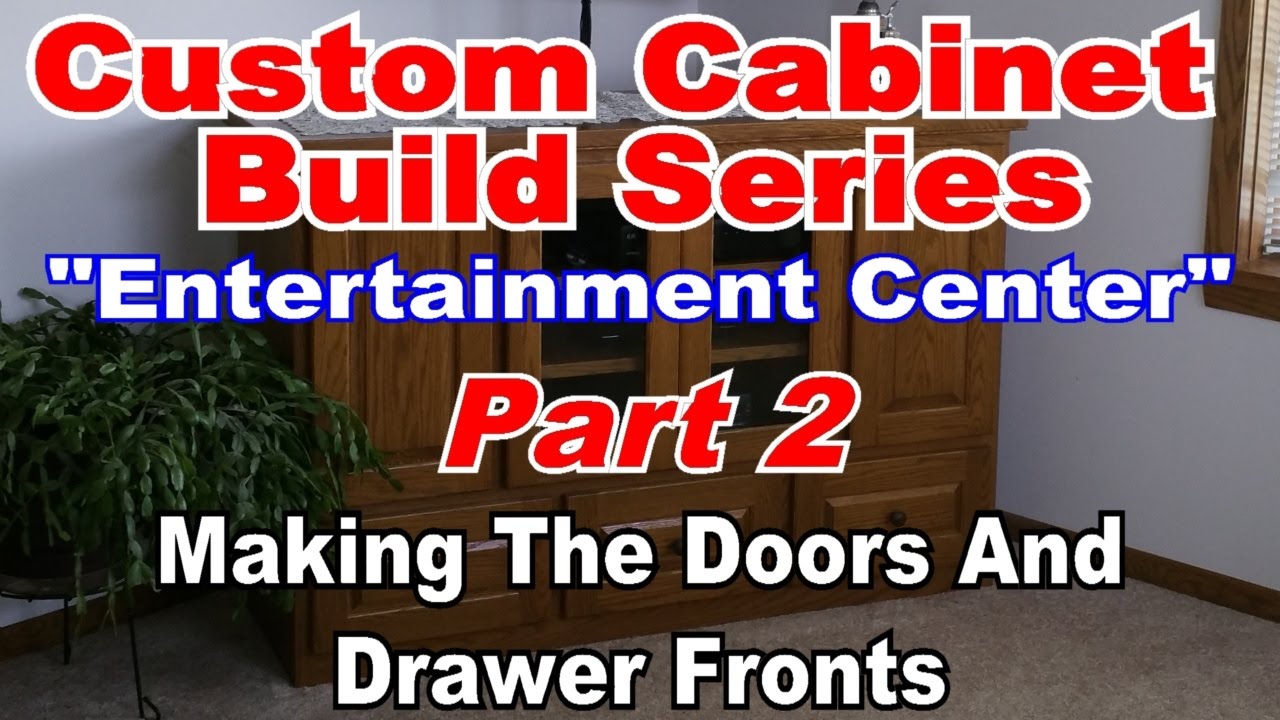 Custom Cabinet Build Series Part 2 Making the doors and drawer fronts ...