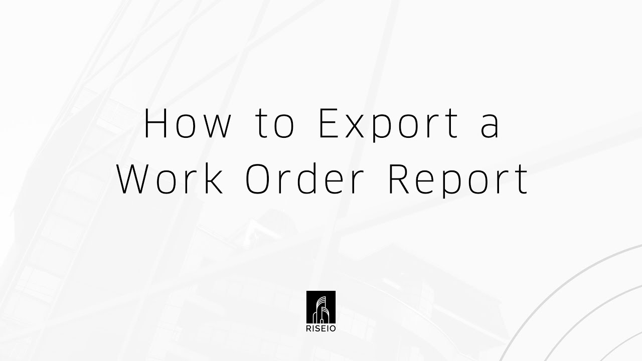 How to Export a Work Order Report - YouTube