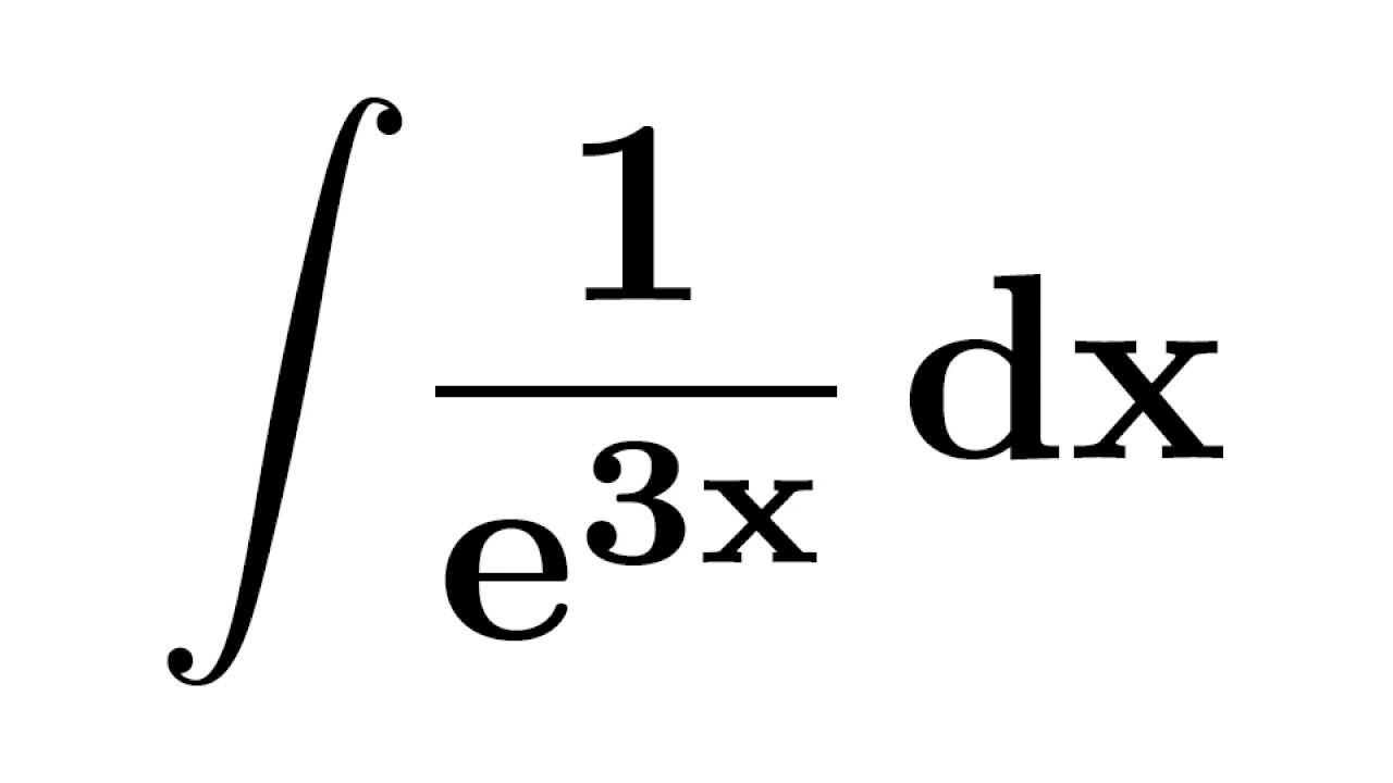 Integral 1 e 3x Integral Of 1 exp 3x Antiderivative Of 1 e 3x