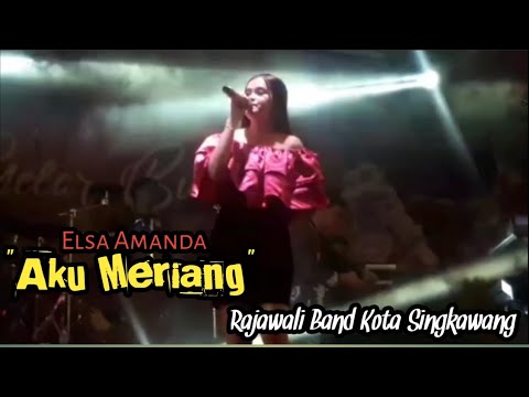 "Aku Meriang" -Elsa Amanda Rajawali Band Kota Singkawang - YouTube