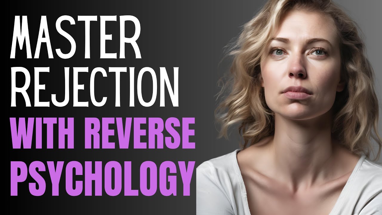 How to Deal with Rejection (13 Reverse Psychology Tips) - YouTube