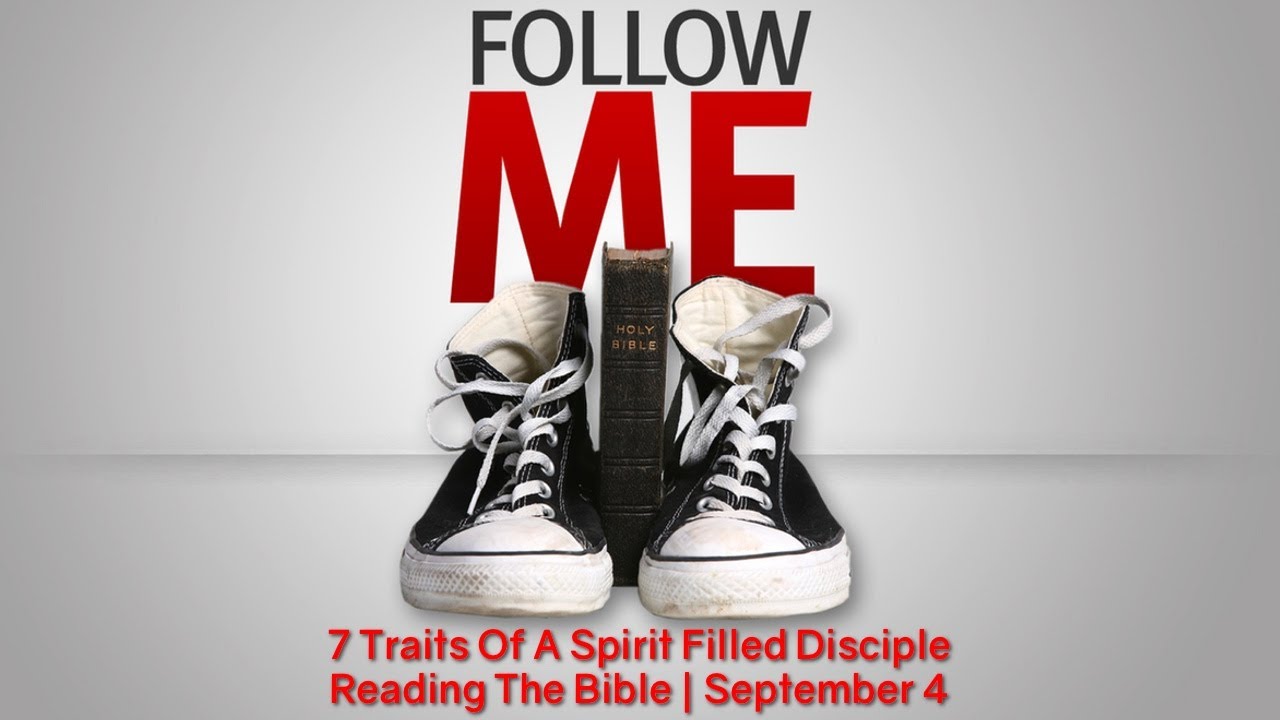 Follow Me - 7 Traits of a Spirit Filled Disciple | Reading The Bible ...