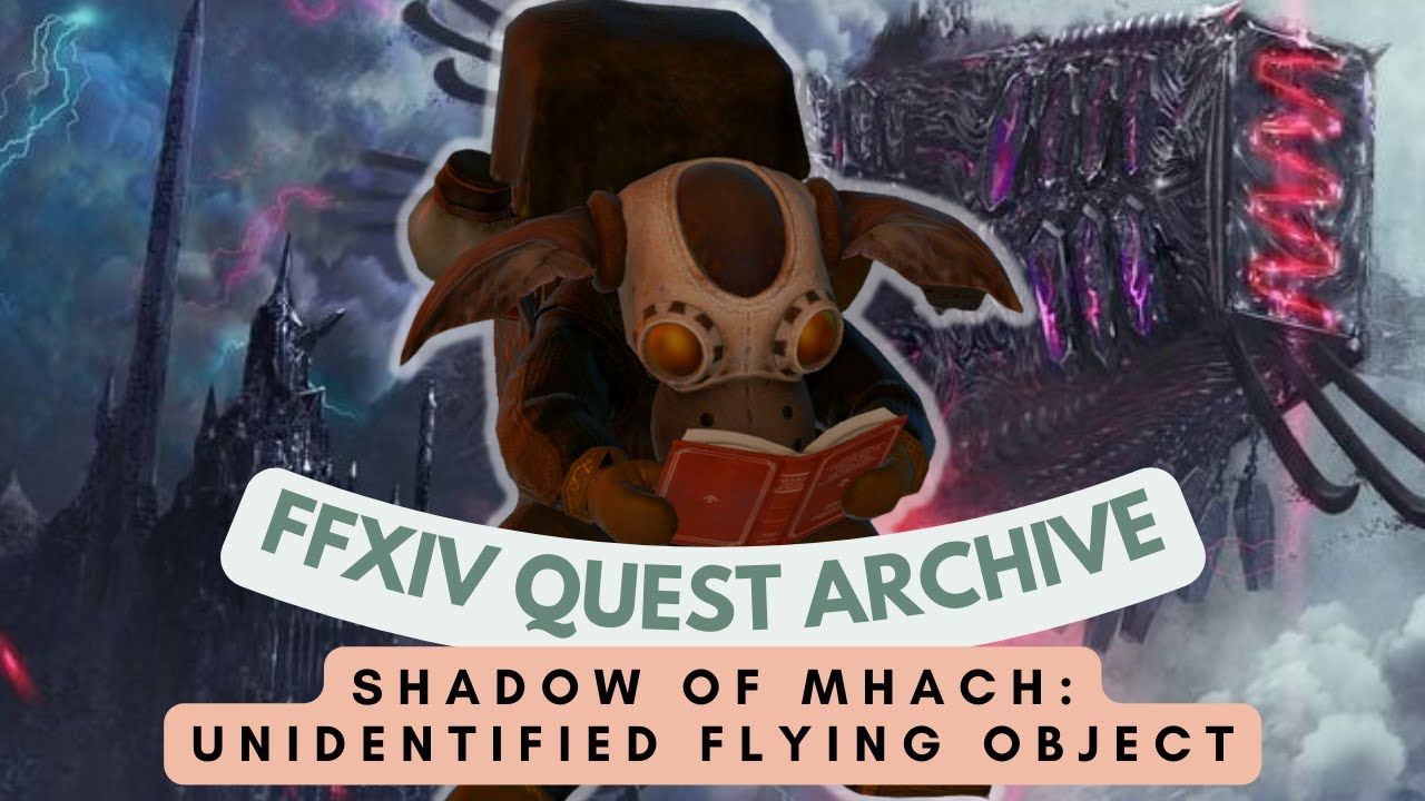 Shadow of Mhach: Unidentified Flying Object // FFXIV Quest Archive ...