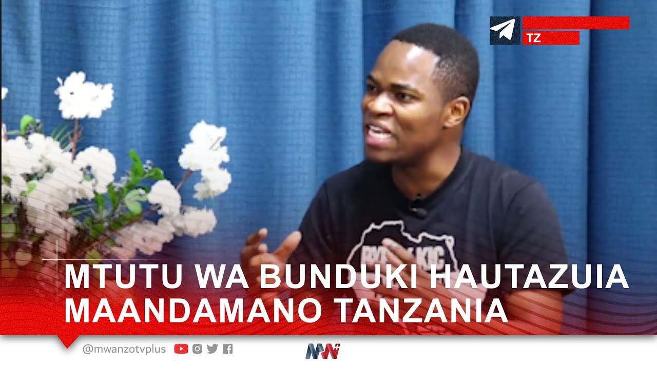 MTUTU WA BUNDUKI HAUTAZUIA MAANDAMANO TANZANIA - YouTube