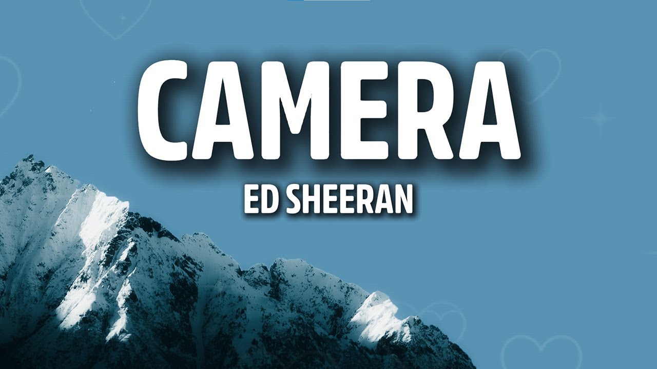 Ed Sheeran - Camera (Lyrics) | Beautiful Acoustic Story ️ - YouTube