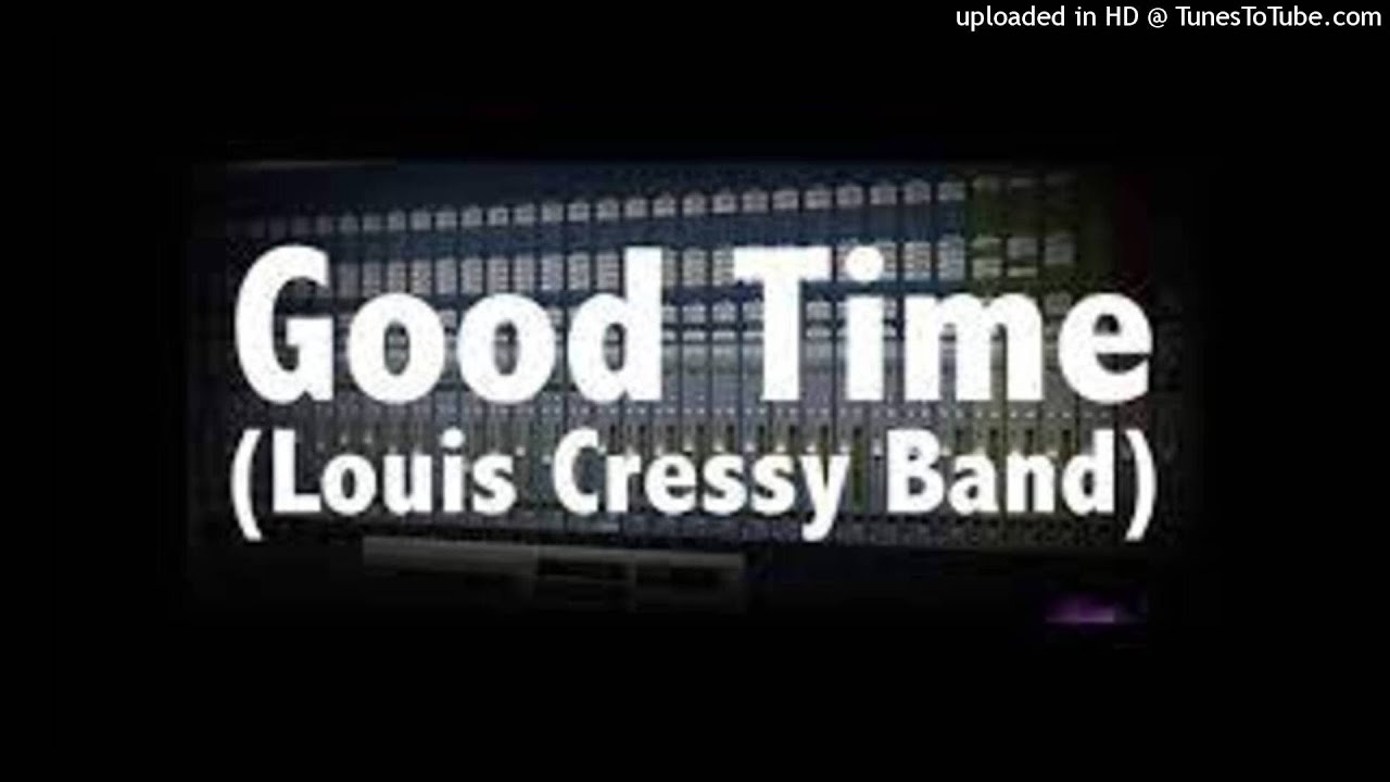 Louis Cressy Band - Good Time - YouTube