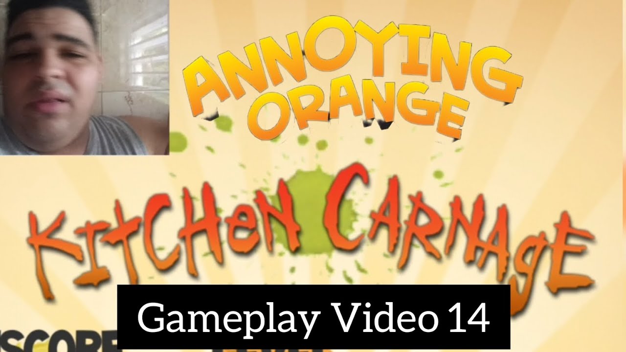 Gameplay Video 14 Of Me Playing Annoying orange Kitchen Carnage - YouTube