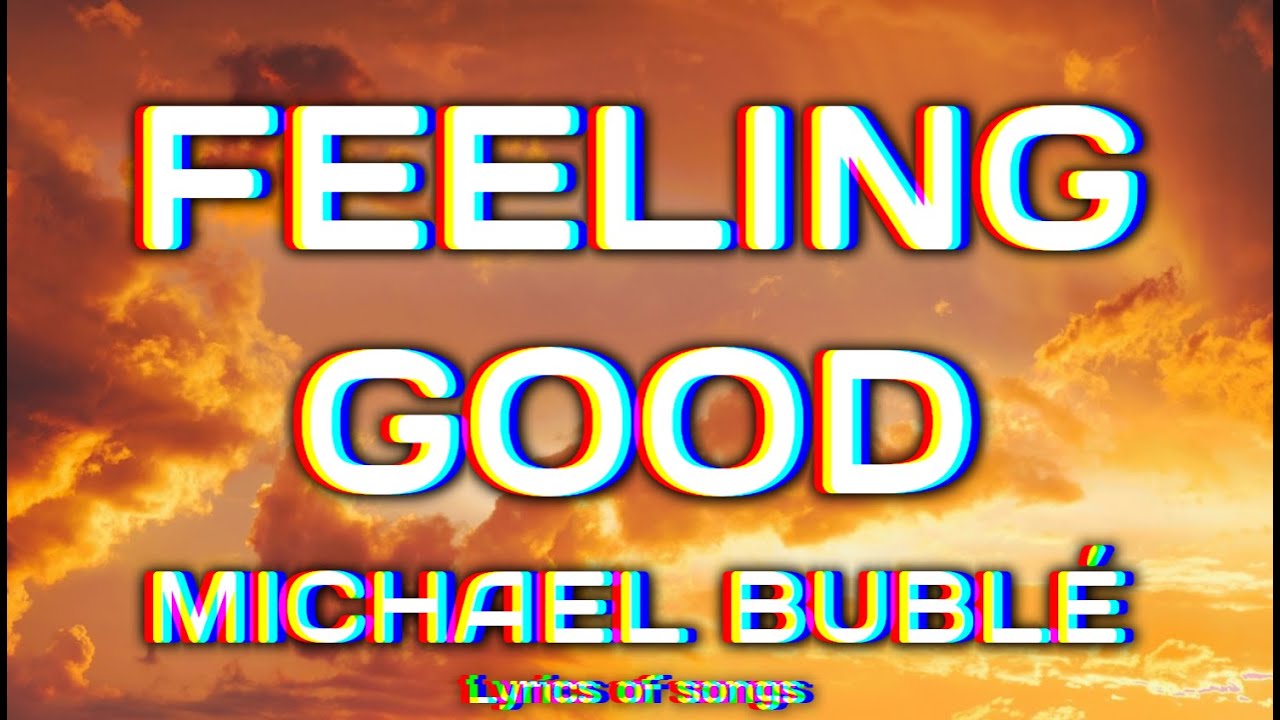Michael Bublé - Feeling Good (Lyrics) - YouTube